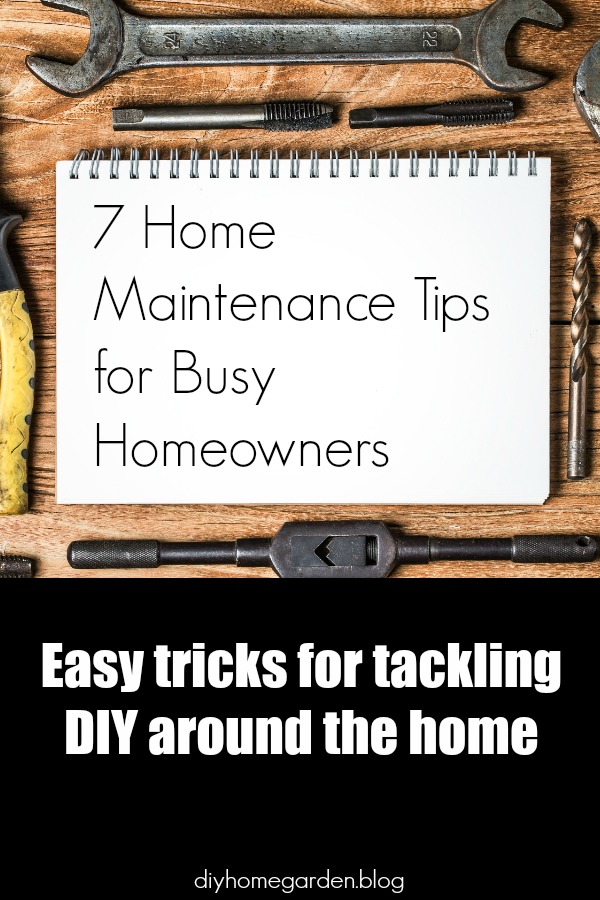7 Home Maintenance Tricks for Busy Homeowners | DIY Home Garden