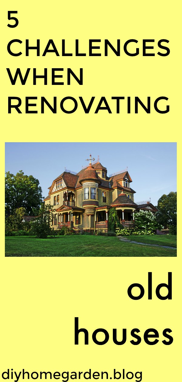 5 Challenges When Renovating Old Houses | DIY Home Garden