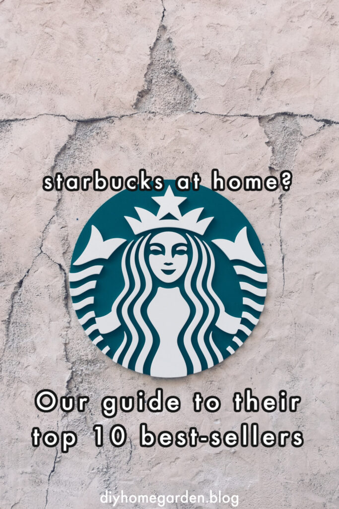 Starbucks Coffee: A Guide to the 10 Best Flavors | diyhomegarden.blog